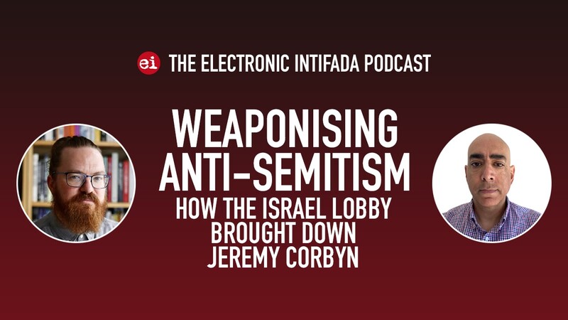 Podcast Ep 79: Weaponising Anti-Semitism | The Electronic Intifada