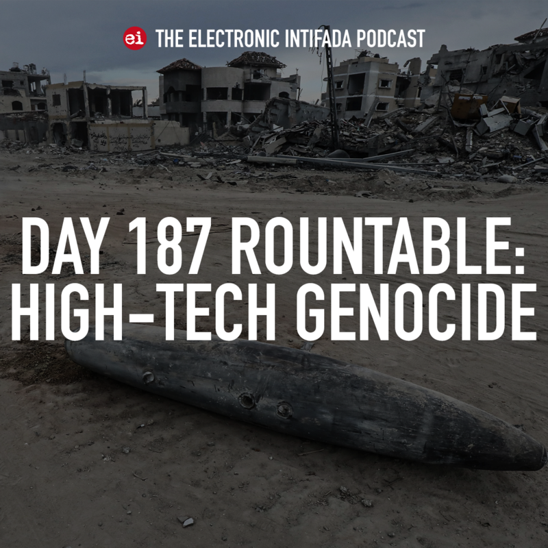 Day 187: High-tech genocide | The Electronic Intifada