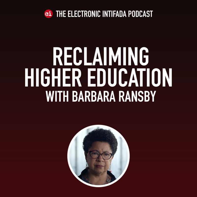 Reclaiming higher education, with Barbara Ransby | The Electronic Intifada