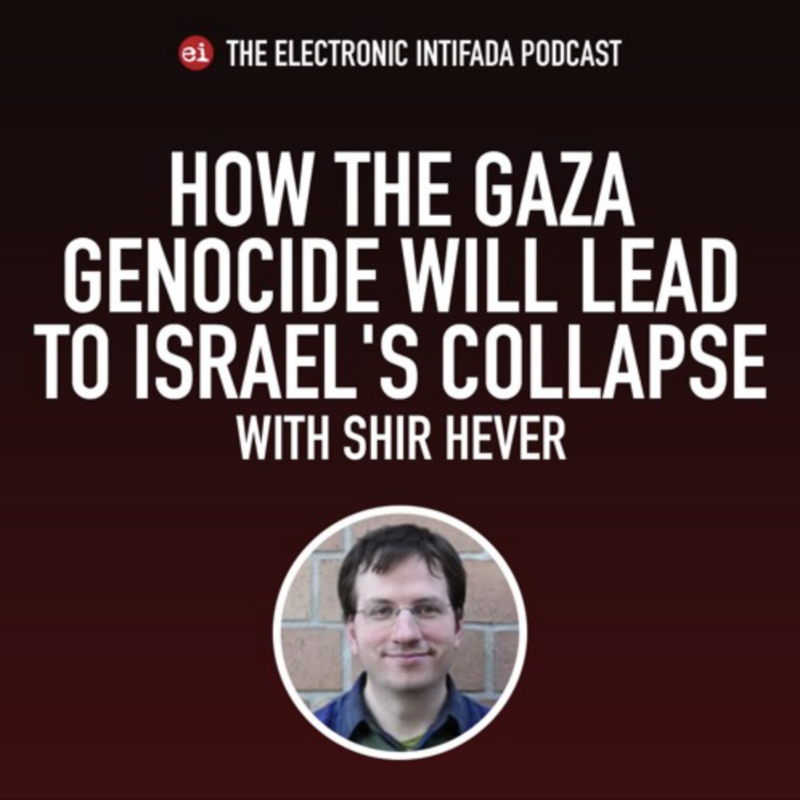How the Gaza genocide will lead to Israel's collapse, with Shir Hever ...