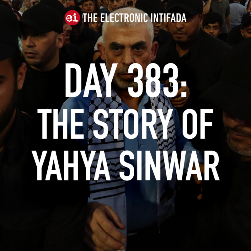 Day 383: Yahya Sinwar's life of resistance | The Electronic Intifada